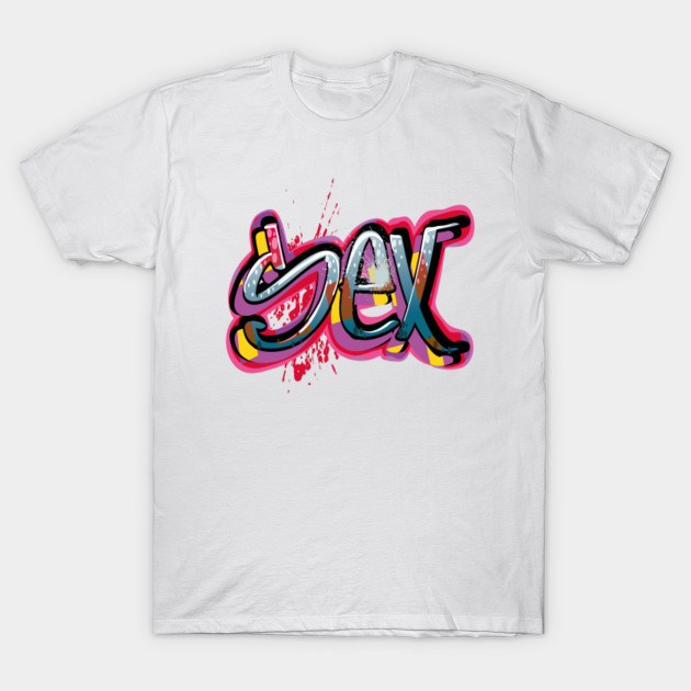 Sex Graffiti Sex T Shirt Teepublic